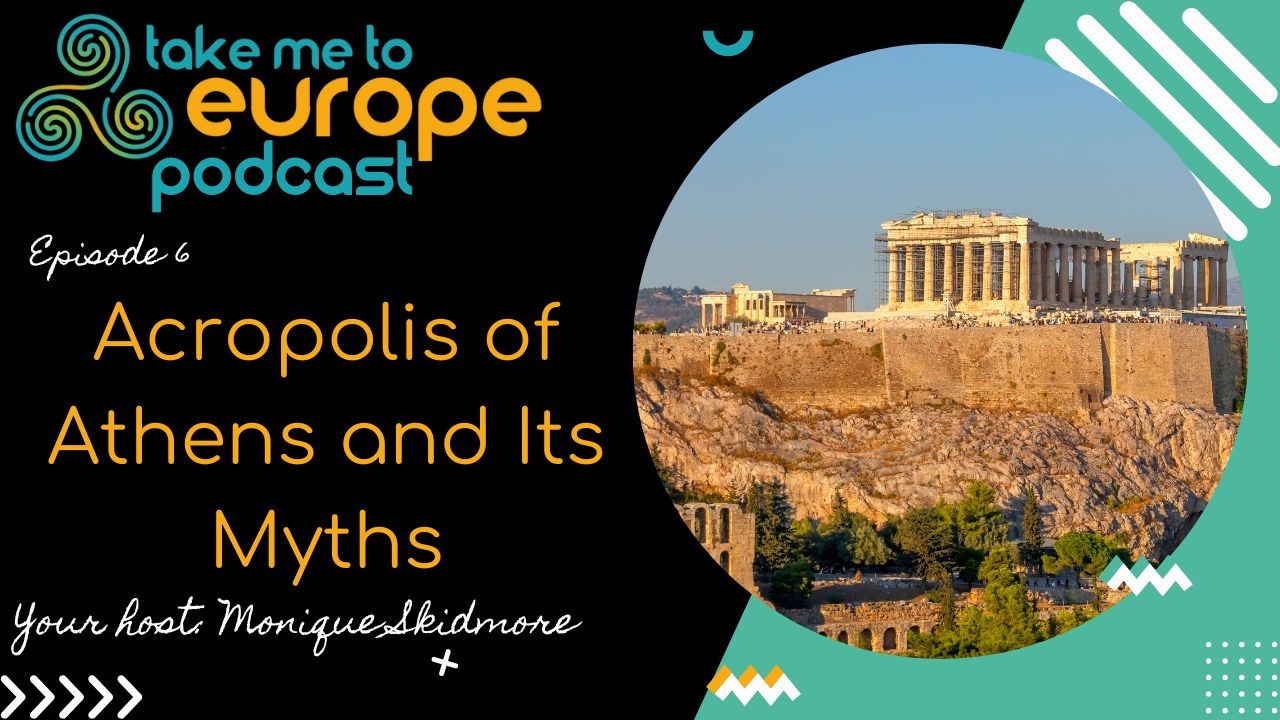 Episode #6: Acropolis of Athens and its Myths | Take Me To Europe Tours
